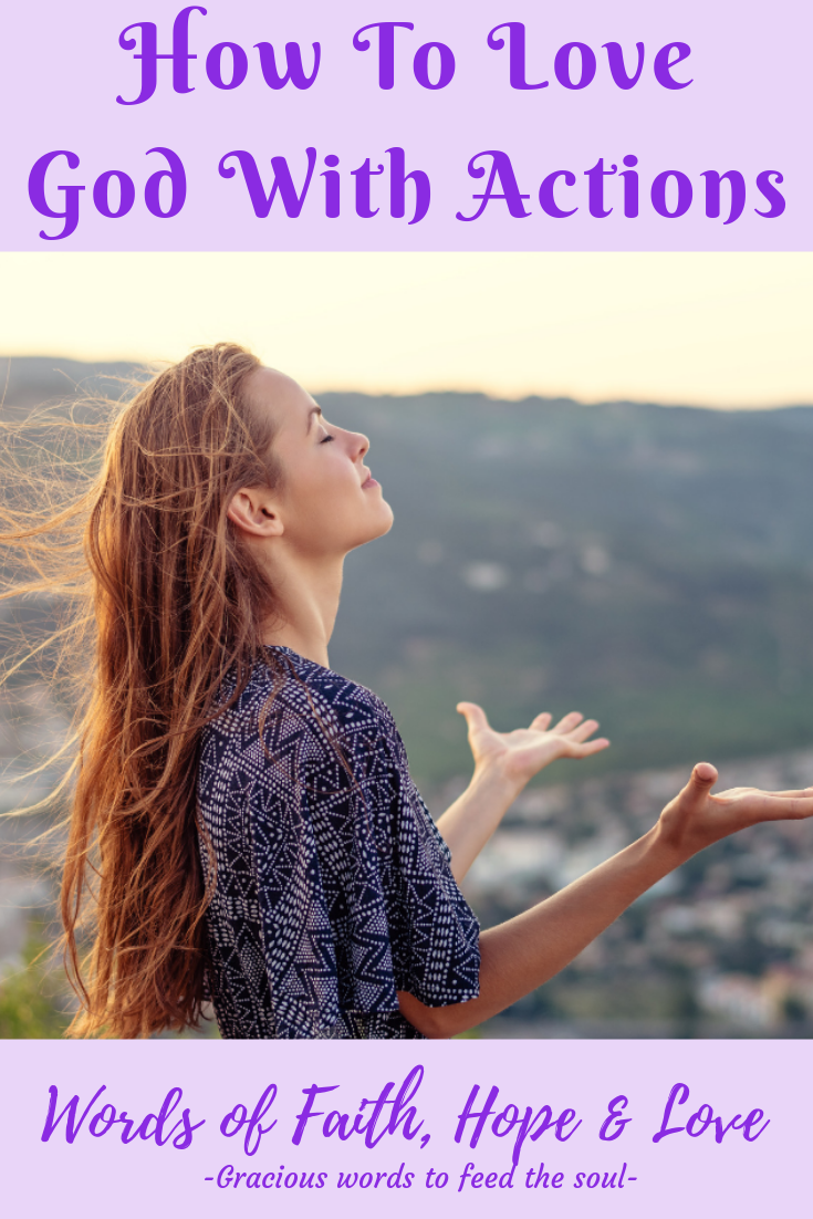 How to Love God With Actions | Holy Sojourners